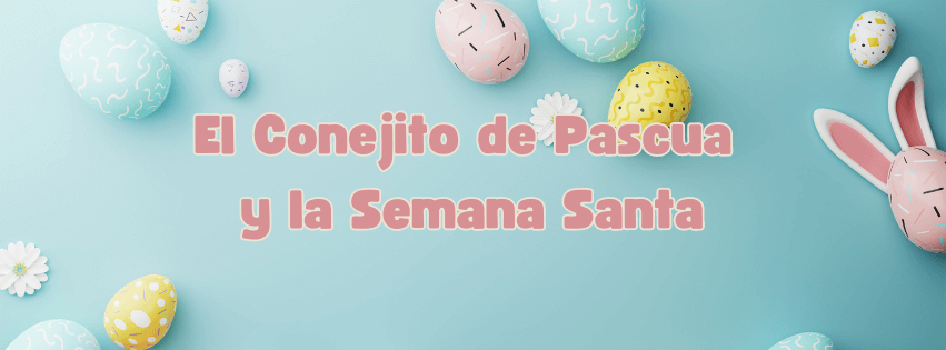 🐰El Conejito de Pascua y la Semana Santa: Tradiciones y Celebraciones ...